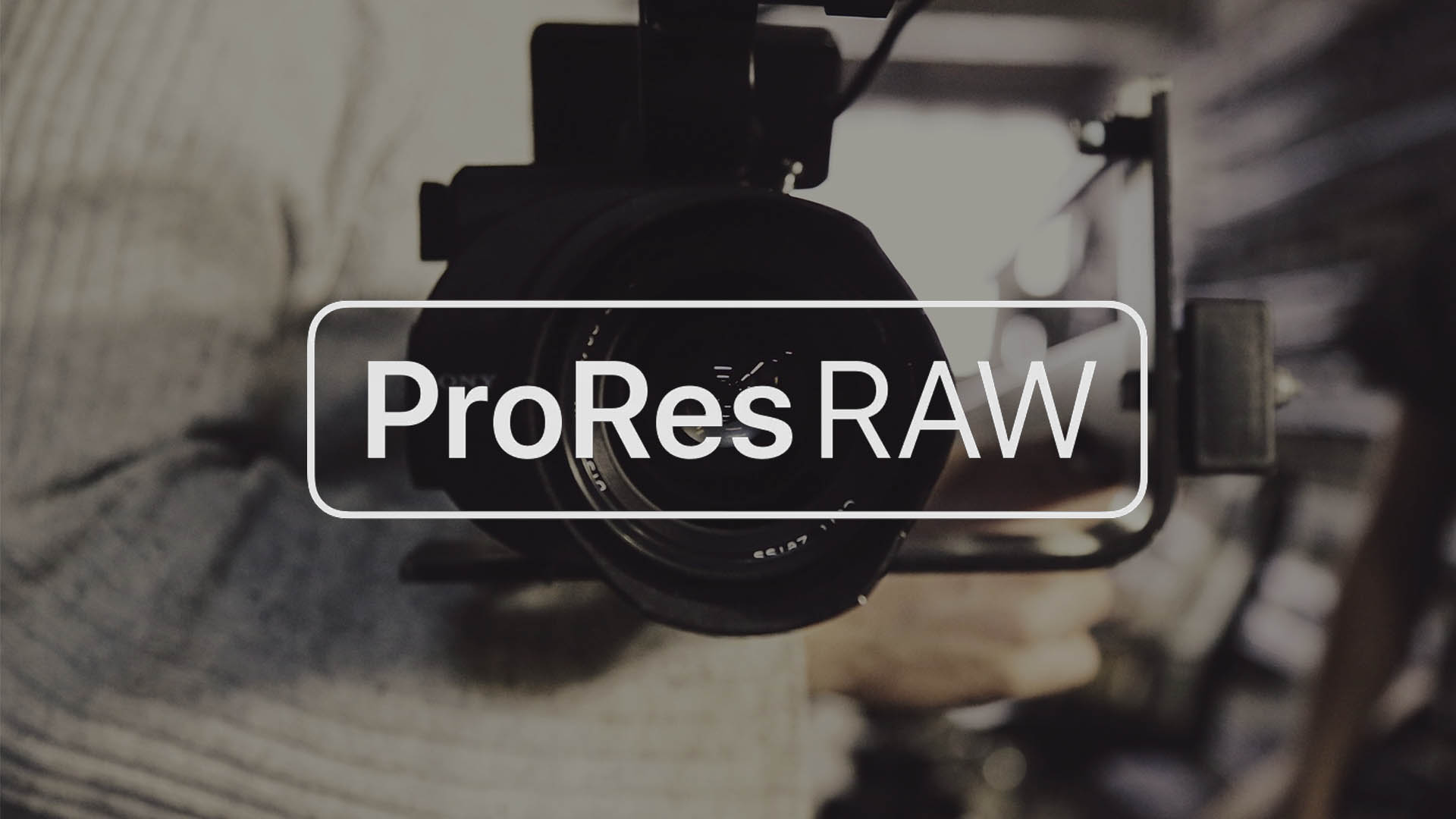 ProRes RAW，改變影音人的生活 | 杰客森林